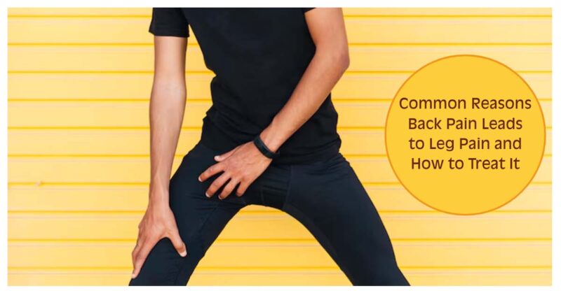 7 Common Reasons Back Pain Leads To Leg Pain And How To Treat It ...
